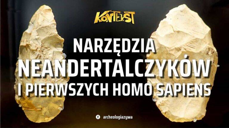 Neandertalczyk - najnowsze odkrycia | Archeologia Żywa